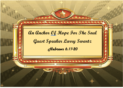 July 24th, 2022 “An Anchor Of Hope For The Soul – Guest Speaker Larry ...